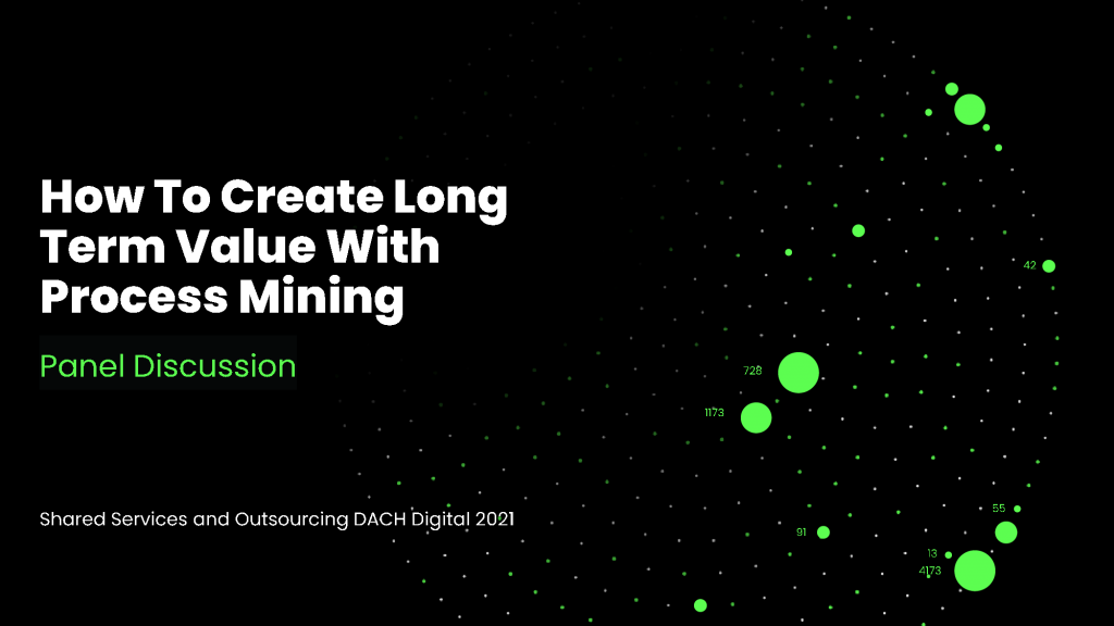 Panel Discussion: How To Create Long Term Value With Process Mining