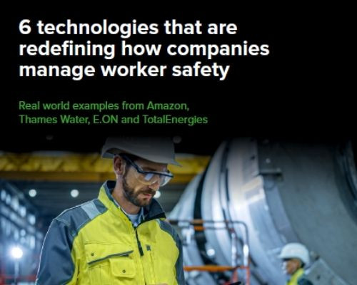 6 Technologies that are Redefining How Companies Manage Worker Safety