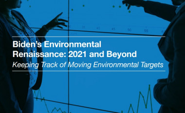 Insight Report | Biden’s Environmental Renaissance: 2021 and Beyond