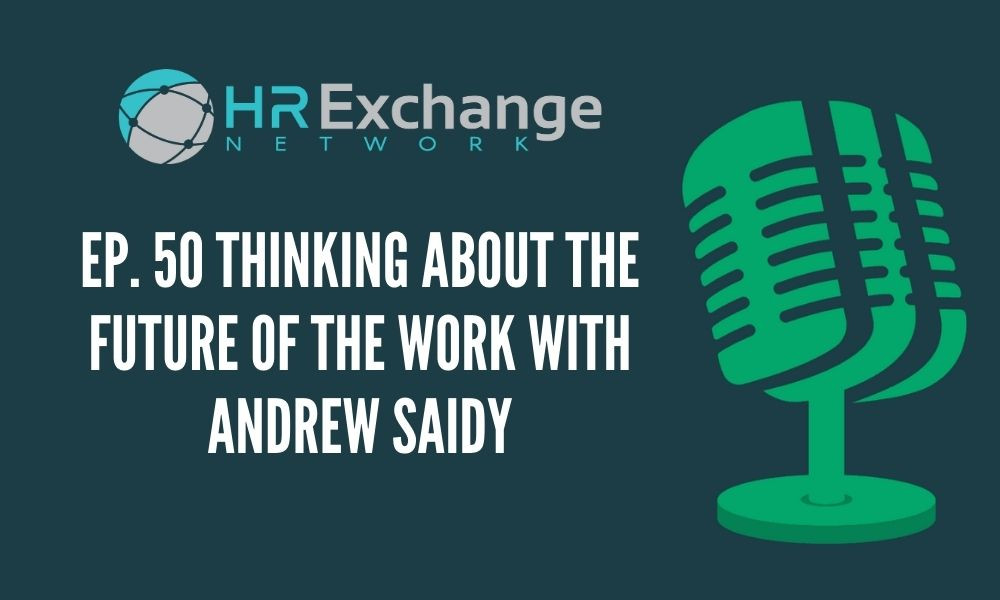 Ep. 50 Thinking About the Future of Work with Andrew Saidy