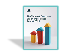 The Zendesk Customer Experience Trends Report 2019