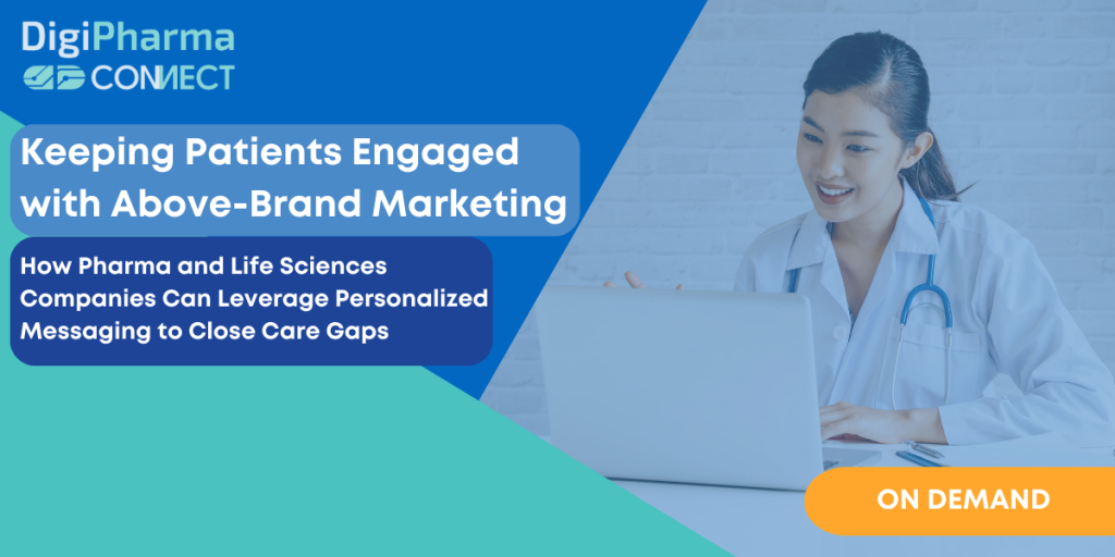 Keeping Patients Engaged with Above-Brand Marketing