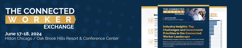 Industry Insights: Top Challenges and Investment Priorities in the Connected Worker Landscape