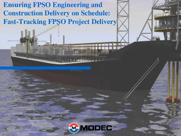 Ensuring FPSO Engineering and Construction Delivery on Schedule: Fast ...