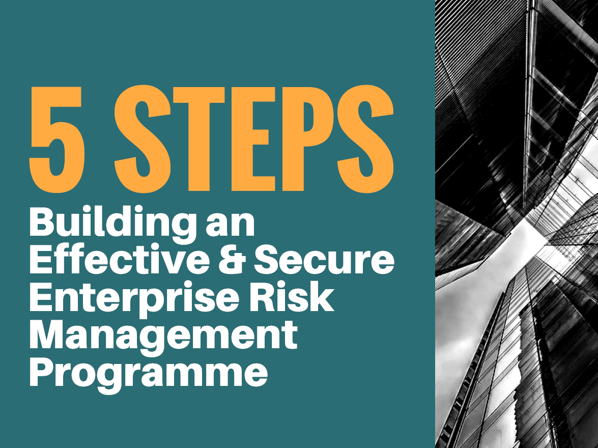 5 Steps to Build an Effective & Secure Enterprise Risk Management Programme